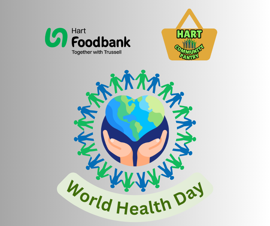 Today is World Health Day – Monday 7 April | Hart Foodbank